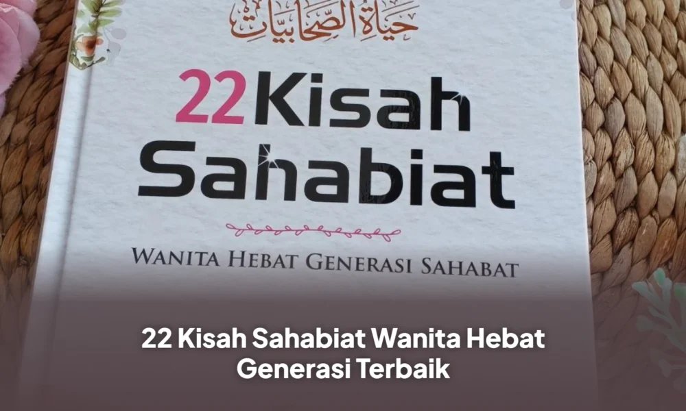 22 Kisah Sahabiat Wanita Hebat Generasi Terbaik - Islami